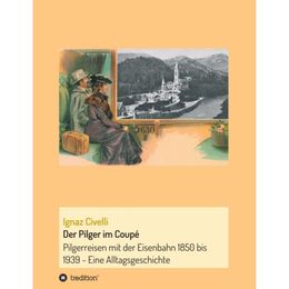 tredition Der Pilger im Coupé - Ignaz Civelli, Kartoniert (TB)