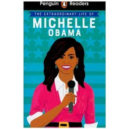 Penguin Readers Level 3: The Extraordinary Life of Michelle Obama (ELT Graded Reader), Kartoniert (TB)