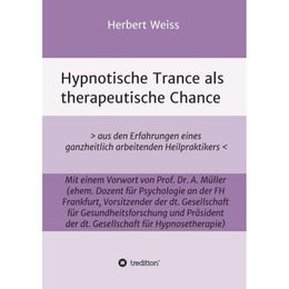 tredition Hypnotische Trance als therapeutische Chance - Herbert Weiß, Kartoniert (TB)
