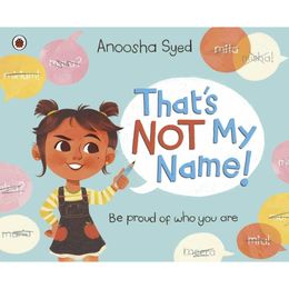 That's Not My Name! - Anoosha Syed, Kartoniert (TB)