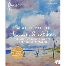 Christophorus Mein Atelier Aquarellmalerei - Himmel & Wolken - Kristina Jurick, Gebunden