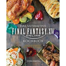 Das ultimative Final Fantasy XIV Kochbuch - Victoria Rosenthal, Gebunden