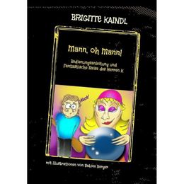 tredition Mann, oh Mann! - Brigitte Kaindl, Brenda Leb, Kartoniert (TB)
