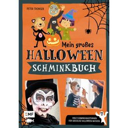 Mein großes Halloween-Schminkbuch - Über 30 gruselige Gesichter schminken: Hexe, Fledermaus, Skelett, Dracula und Co. - Peter Tronser, Kartoniert (TB)