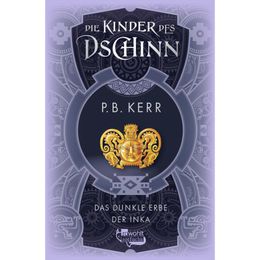 Das dunkle Erbe der Inka / Die Kinder des Dschinn Bd.5 - P. B. Kerr, Gebunden