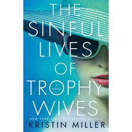 Penguin Random House The Sinful Lives of Trophy Wives - Kristin Miller, Kartoniert (TB)
