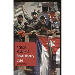 Short Histories / A Short History of Revolutionary Cuba - Antoni Kapcia, Kartoniert (TB)