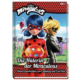 Miraculous: Die Hüterin der Miraculous - Neue Geschichten von Ladybug und Cat Noir - Claudia Weber, Gebunden