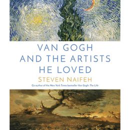 Random House Publishing Group Van Gogh and the Artists He Loved - Steven Naifeh, Gebunden
