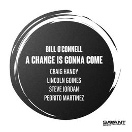 A Change Ist Gonna Come - Bill O Connell. (CD)