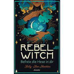 Rebel Witch - Befreie die Hexe in dir - Kelly-Ann Maddox, Gebunden