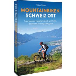 Bruckmann Mountainbiken Schweiz Ost - Klaus Honer, Kartoniert (TB)