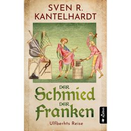 Der Schmied der Franken. Ulfberhts Reise - Sven R. Kantelhardt, Kartoniert (TB)
