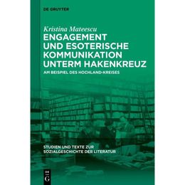 De Gruyter Engagement und esoterische Kommunikation unterm Hakenkreuz - Kristina Mateescu, Gebunden