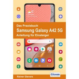 Das Praxisbuch Samsung Galaxy A42 5G - Anleitung für Einsteiger - Rainer Gievers, Kartoniert (TB)