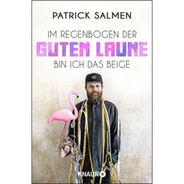 Droemer Knaur Verlagsgruppe Im Regenbogen der guten Laune bin ich das Beige - Patrick Salmen, Taschenbuch