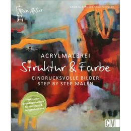 Christophorus Mein Atelier Acrylmalerei - Struktur & Farbe - Andrea Rathert-Schützdeller, Gebunden