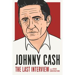 The Last Interview Series / Johnny Cash: The Last Interview - Johnny Cash, Kartoniert (TB)