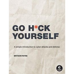 Go H*ck Yourself - Bryson Payne, Kartoniert (TB)