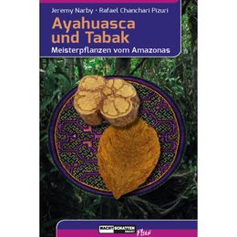 Ayahuasca und Tabak - Jeremy Narby, Rafael Chanchari Pizuri, Kartoniert (TB)