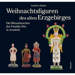 Weihnachtsfiguren des alten Erzgebirges - Joachim Riebel, Gebunden