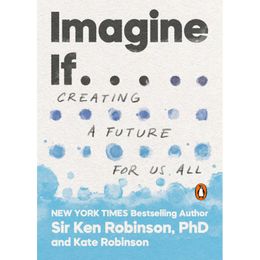 Penguin Random House Imagine If . . . - Ken, PhD Robinson, Kate Robinson, Kartoniert (TB)