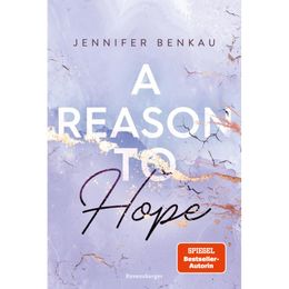 RAVENSBURGER VERLAG A Reason To Hope / Liverpool-Reihe Bd.2 - Jennifer Benkau, Taschenbuch