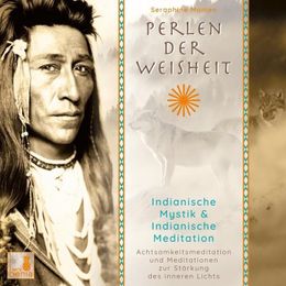 Perlen der Weisheit, Indianische Mystik {Indianer Meditation CD, Indianische Weisheiten, Morgen-Meditation, Die zwei Wölfe},Audio-CD - Seraphine Monie