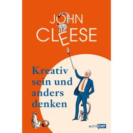 Kreativ sein und anders denken - Eine Anleitung vom legendären Monty Python-Komiker - John Cleese, Gebunden