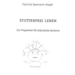 tredition Stotterfrei leben - Patricia Spemann-Nagel, Kartoniert (TB)