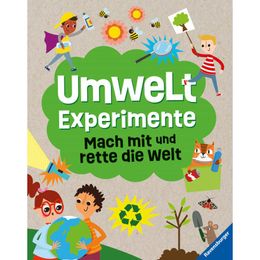 RAVENSBURGER VERLAG Umweltexperimente: Mach mit und rette die Welt - ein Experimentebuch zu Umweltschutzthemen für Kinder ab 7 Jahren - Susan Martineau, Gebunden