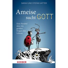 Ameise sucht Gott - Sarah Vatter, Stefan Vatter, Taschenbuch