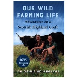 Our Wild Farming Life - Lin Cassells, Sandra Baer, Kartoniert (TB)