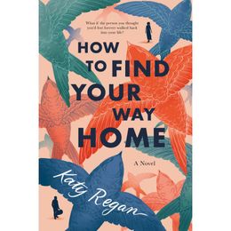 Penguin Random House How to Find Your Way Home - Katy Regan, Kartoniert (TB)