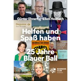 Helfen und Spaß haben. 25 Jahre Blauer Ball - Günter Ehnert, Ellen Hosbach, Kartoniert (TB)