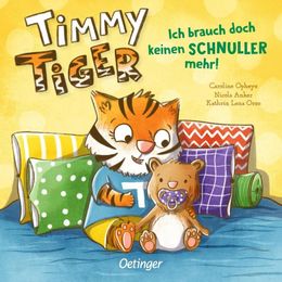 Oetinger Ich brauch doch keinen Schnuller mehr! / Timmy Tiger Bd.1 - Nicola Anker, Kathrin Lena Orso, Pappband