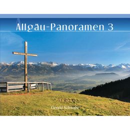 Allgäu-Panoramen 3 - Gerald Schwabe, Gebunden