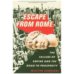 Princeton University Press Escape from Rome - The Failure of Empire and the Road to Prosperity - Walter Scheidel, Kartoniert (TB)