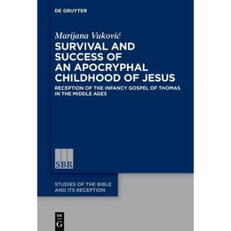 De Gruyter Survival and Success of an Apocryphal Childhood of Jesus - Marijana Vukovic, Gebunden