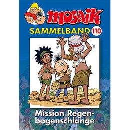 MOSAIK Sammelband 110 - Mission Regenbogenschlange - Mosaik Team, Kartoniert (TB)