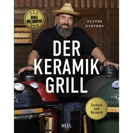 Der Keramikgrill - Technik & Rezepte - Oliver Sievers, Gebunden