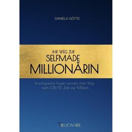 tredition Ihr Weg zur Selfmade Millionärin - Daniela Götte, Kartoniert (TB)