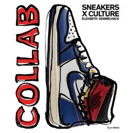 Sneakers x Culture: Collab - Elizabeth Semmelhack, Gebunden