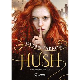 Loewe Verlag Verbotene Worte / Hush Bd.1 - Dylan Farrow, Gebunden