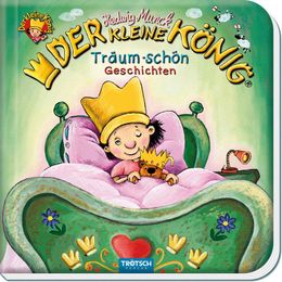 Trötsch Der kleine König / Der kleine König Träum-schön Geschichten - Hedwig Munck, Gebunden