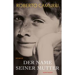 Antje Kunstmann Verlag Der Name seiner Mutter - Roberto Camurri, Gebunden