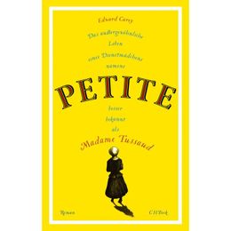 Beck Das außergewöhnliche Leben eines Dienstmädchens namens PETITE, besser bekannt als Madame Tussaud - Edward Carey, Gebunden