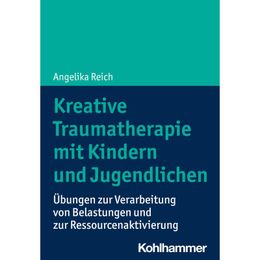 Kreative Traumatherapie mit Kindern und Jugendlichen - Angelika Reich, Kartoniert (TB)