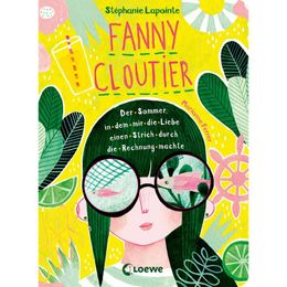 Loewe Der Sommer, in dem mir die Liebe einen Strich durch die Rechnung machte / Fanny Cloutier Bd.3 - Stéphanie Lapointe, Gebunden