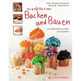GERSTENBERG Das große Buch vom Backen und Bauen - Ruth Kreider-Stempfle, Bettina Frensemeier, Kartoniert (TB)